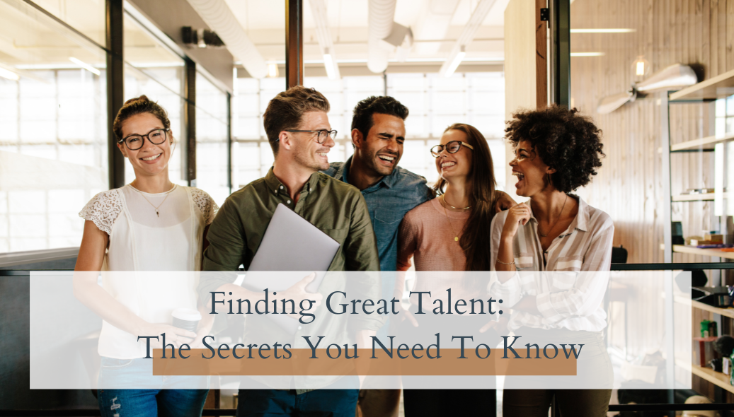 Finding Great Talent: The Secrets You Need To Know | The Abundance Group