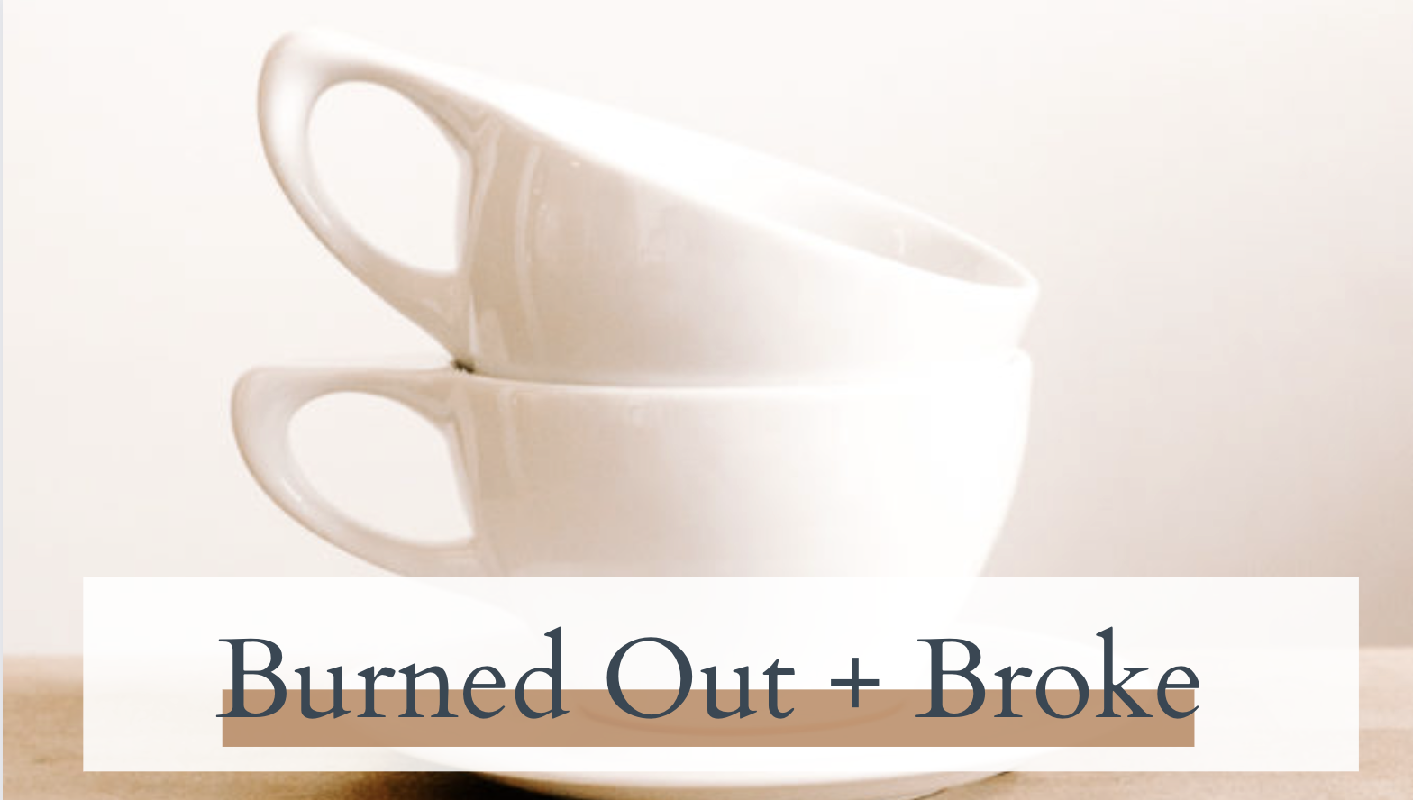 Burned Out and Broke | The Abundance Group